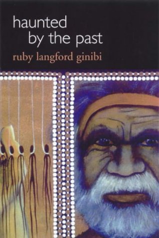 Ruby Langford Ginibi’s Haunted by the Past | Me fail? I fly!